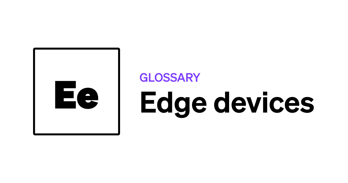 Edge devices | IT Brew Glossary