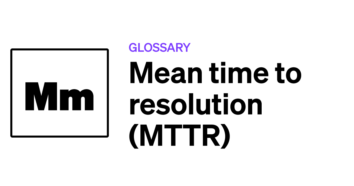 Mean time to resolution (MTTR) | IT Brew Glossary